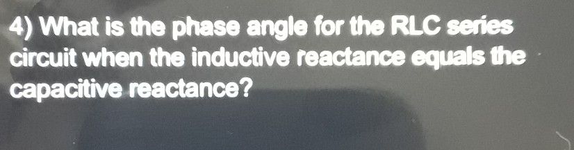 Solved 4) What is the phase angle for the RLC series circuit | Chegg.com