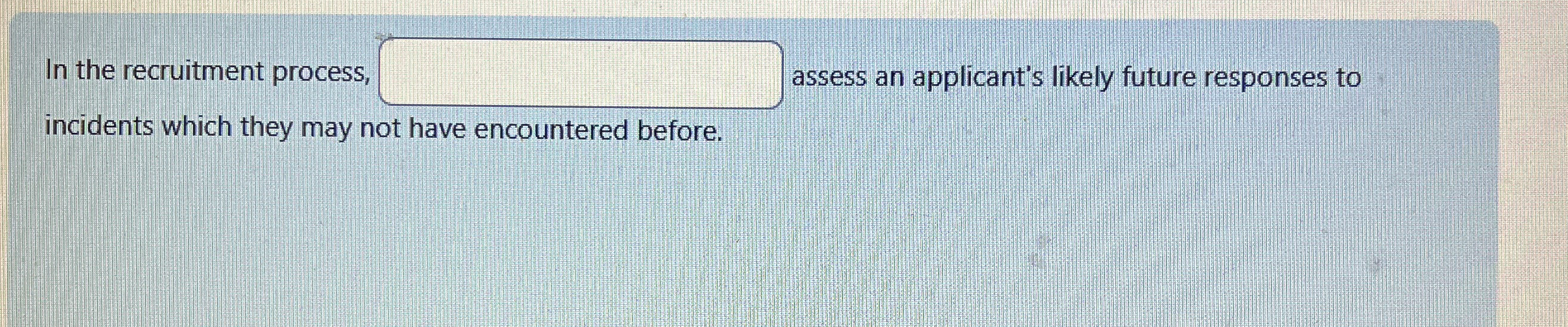 Solved In the recruitment process, ﻿assess an applicant's | Chegg.com