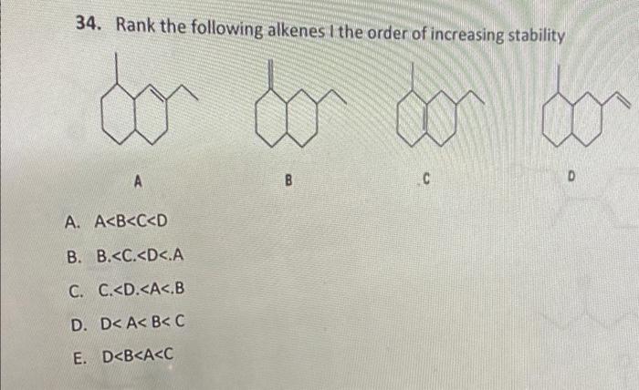 Solved 34. Rank the following alkenes 1 the order of | Chegg.com