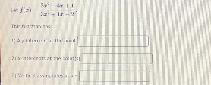 Solved Let f(x)=3x2+1x−23x2−4x+1 This function has: 1) A | Chegg.com