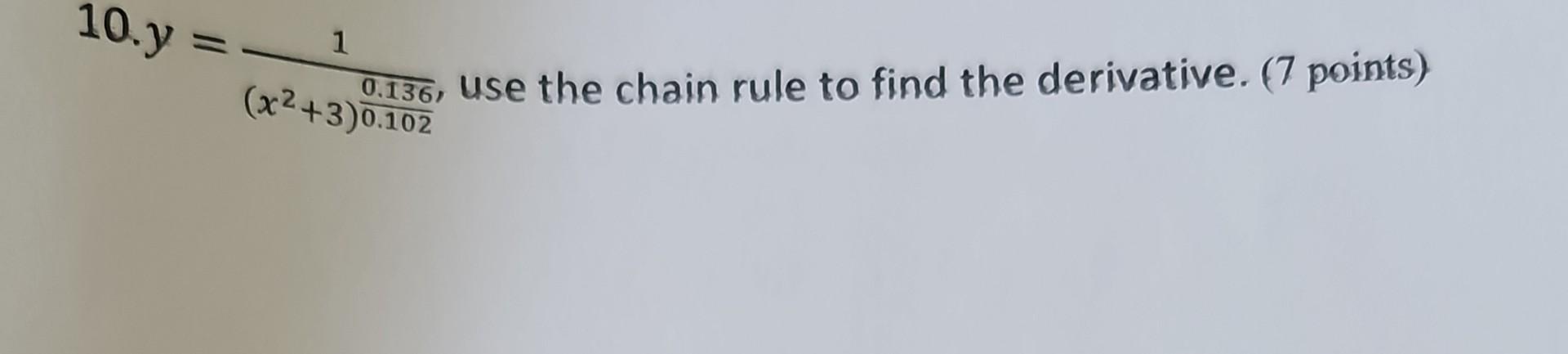 Solved 10. y=(x2+3)0.1020.1361, use the chain rule to find | Chegg.com