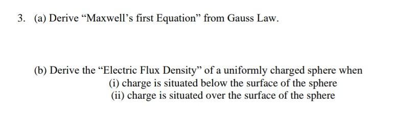 Solved 3. (a) Derive “Maxwell's first Equation” from Gauss | Chegg.com