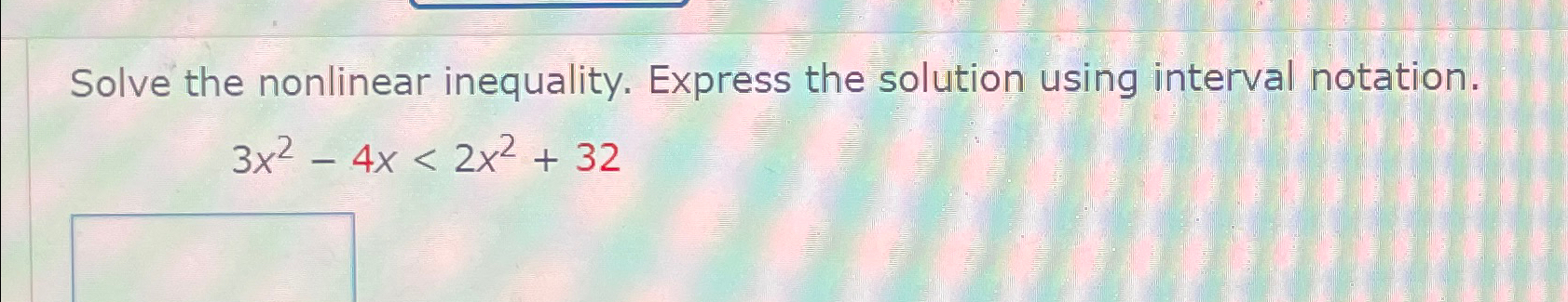 Solved Solve the nonlinear inequality. Express the solution | Chegg.com