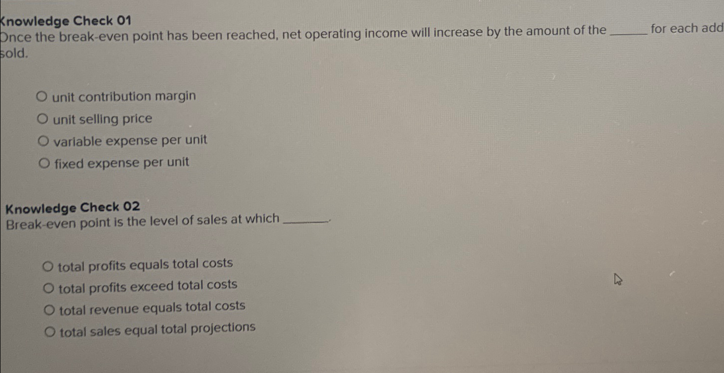 Solved Knowledge Check 01Once the break-even point has been | Chegg.com