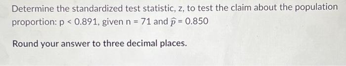 Solved Determine the standardized test statistic, z, to test | Chegg.com