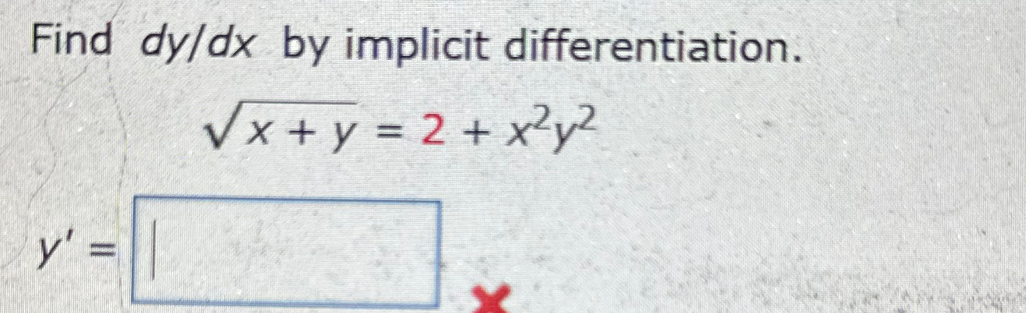 Solved Find dydx ﻿by implicit differentiation.x+y2=2+x2y2y'= | Chegg.com