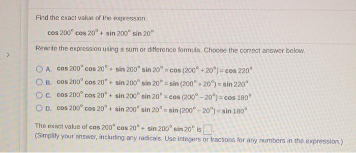Solved Find the exact value of the expression cos 200°cos | Chegg.com