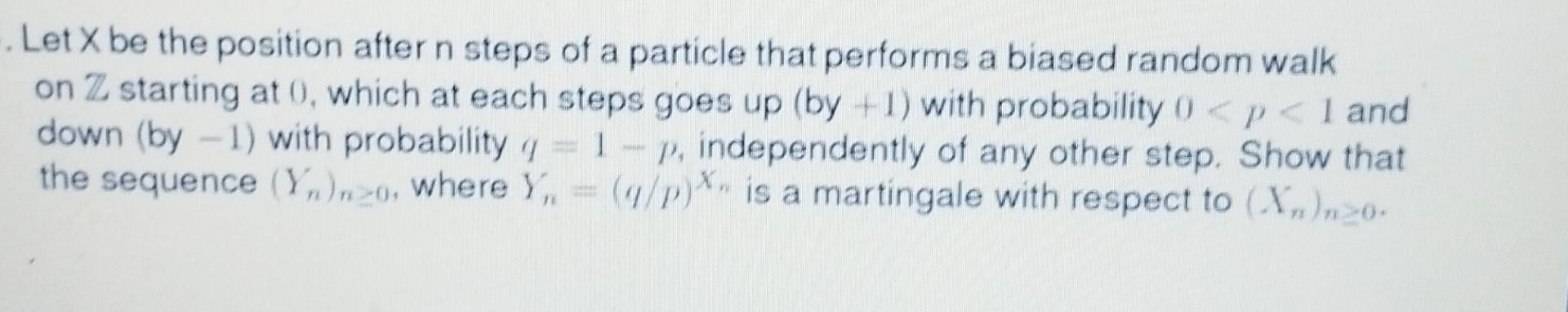 Solved Let X be the position after n steps of a particle | Chegg.com