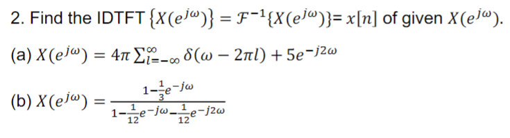 Solved Find the IDTFT {x(ejω)}=F-1{x(ejω)}=x[n] of ﻿given | Chegg.com