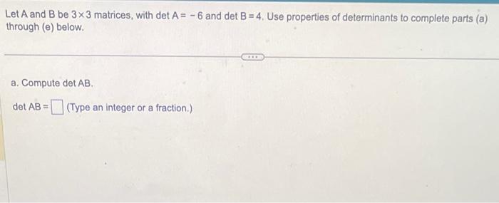 Solved Let A and B be 3×3 matrices, with detA=−6 and detB=4. | Chegg.com