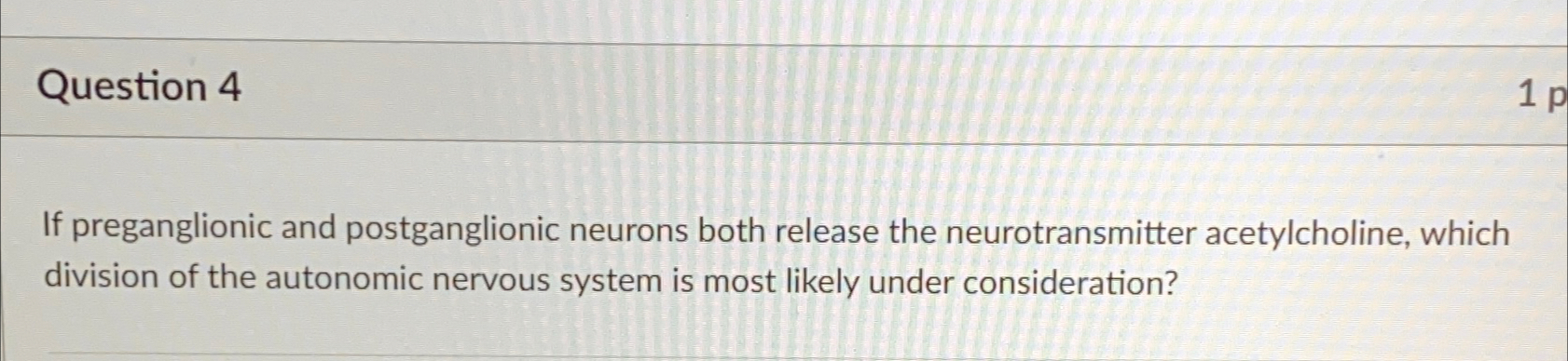 Solved Question 4If preganglionic and postganglionic neurons | Chegg.com