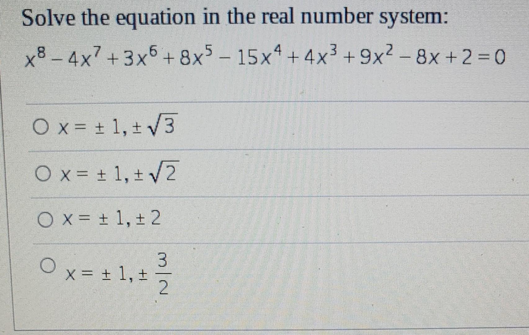 Solved Solve the equation in the real number system: x8-4x7 | Chegg.com