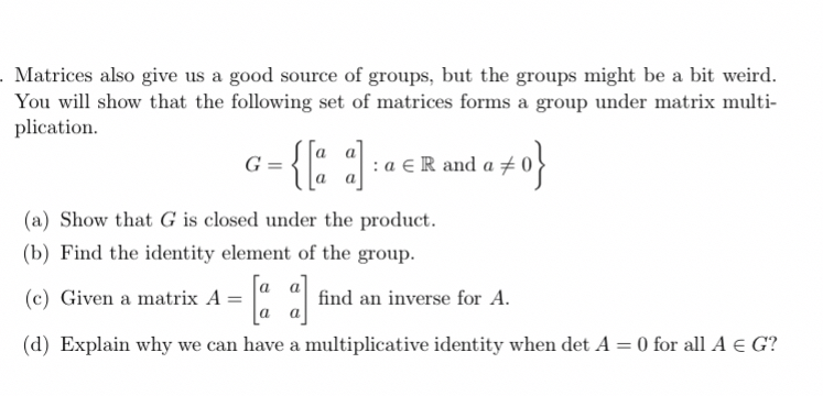 Solved Matrices also give us a good source of groups, but | Chegg.com