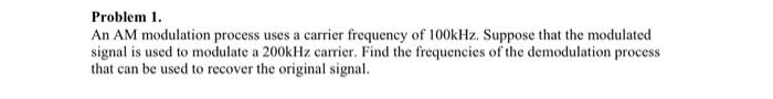 Solved Problem 1 An Am Modulation Process Uses A Carrier