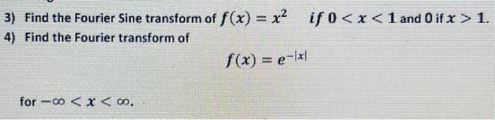 Solved 3) Find the Fourier Sine transform of f(x)=x2 if 01. | Chegg.com