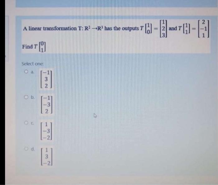 Solved A linear transformation T:R2→R3 has the outputs | Chegg.com