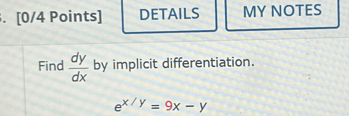 Solved [0/4 ﻿Points]DETAILSFind dydx ﻿by implicit | Chegg.com
