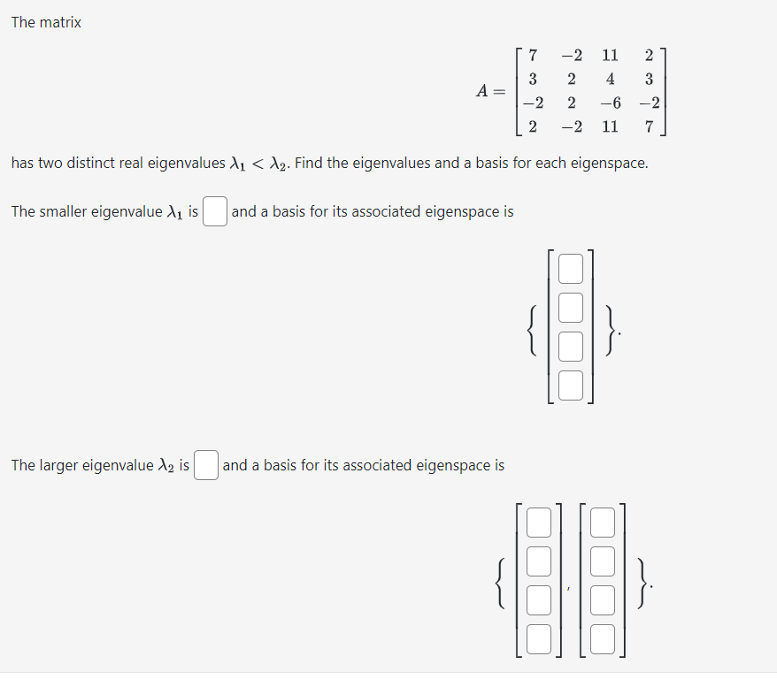 Solved The matrixA=[7-21123243-22-6-22-2117]has two distinct | Chegg.com