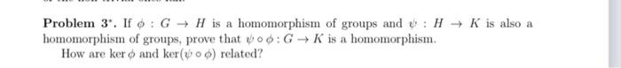 Solved Problem 3∗. If ϕ:G→H is a homomorphism of groups and | Chegg.com