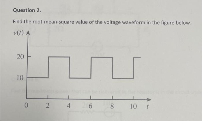 Solved Question 2. Find the root-mean-square value of the | Chegg.com