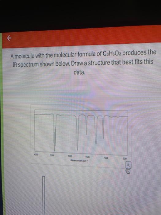 Solved A molecule with the molecular formula of C3H6O2 | Chegg.com