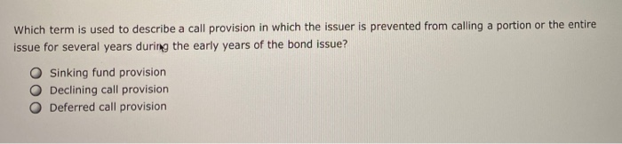 Solved Which term is used to describe a call provision in | Chegg.com