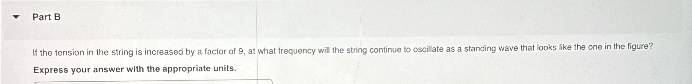 Solved Part BIf the tension in the string is increased by a | Chegg.com