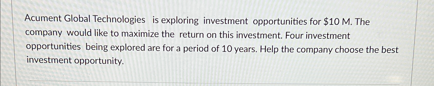 Solved Acument Global Technologies is exploring investment | Chegg.com