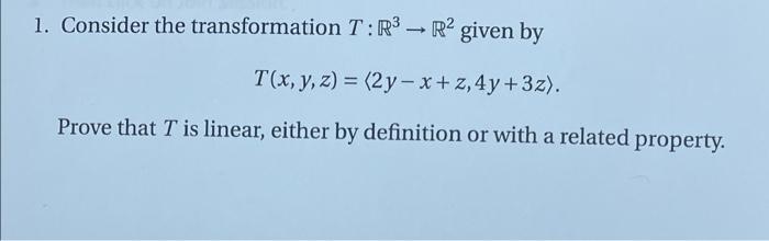 Solved 1. Consider the transformation T:R3-R2 given by T(x, | Chegg.com