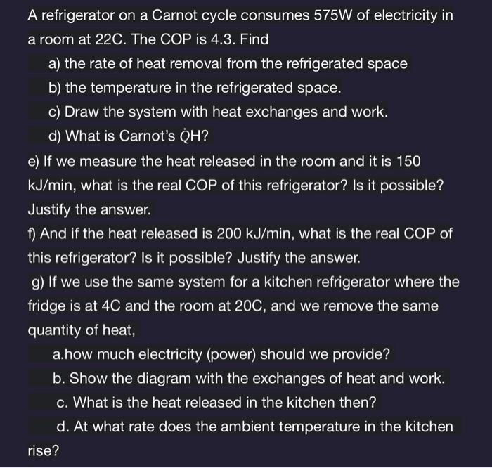Solved A refrigerator on a Carnot cycle consumes 575 W of | Chegg.com