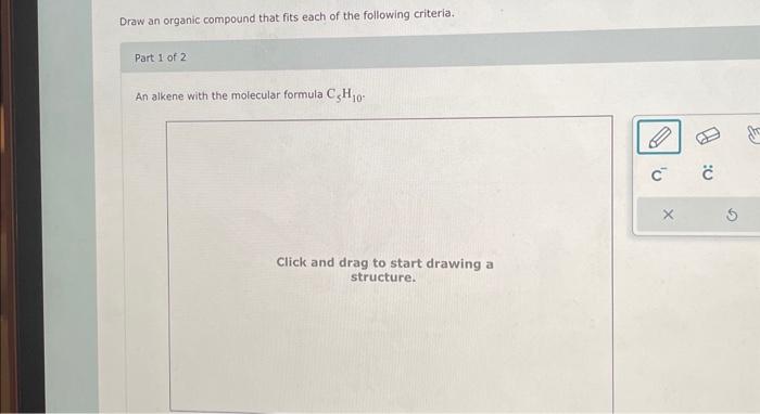 Solved Draw An Organic Compound That Fits Each Of The