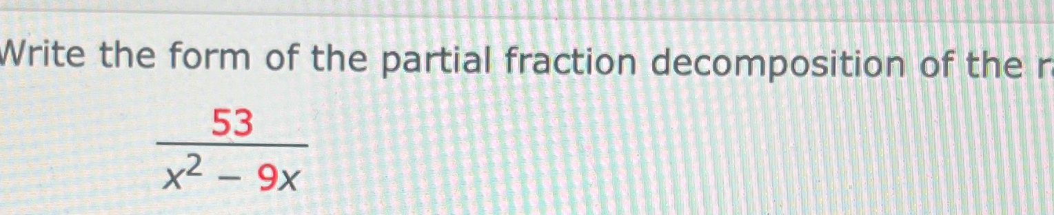 Solved Write the form of the partial fraction decomposition | Chegg.com