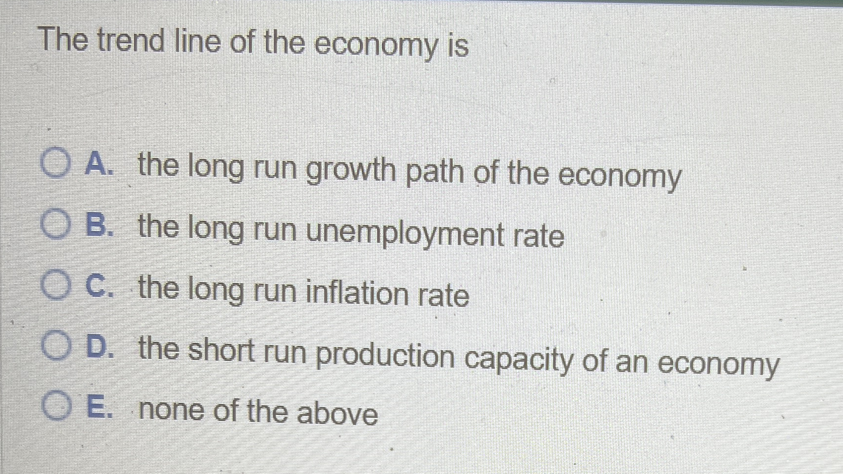 Solved The trend line of the economy isA. ﻿the long run | Chegg.com