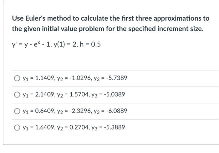 Solved Use Euler S Method To Calculate The First Three