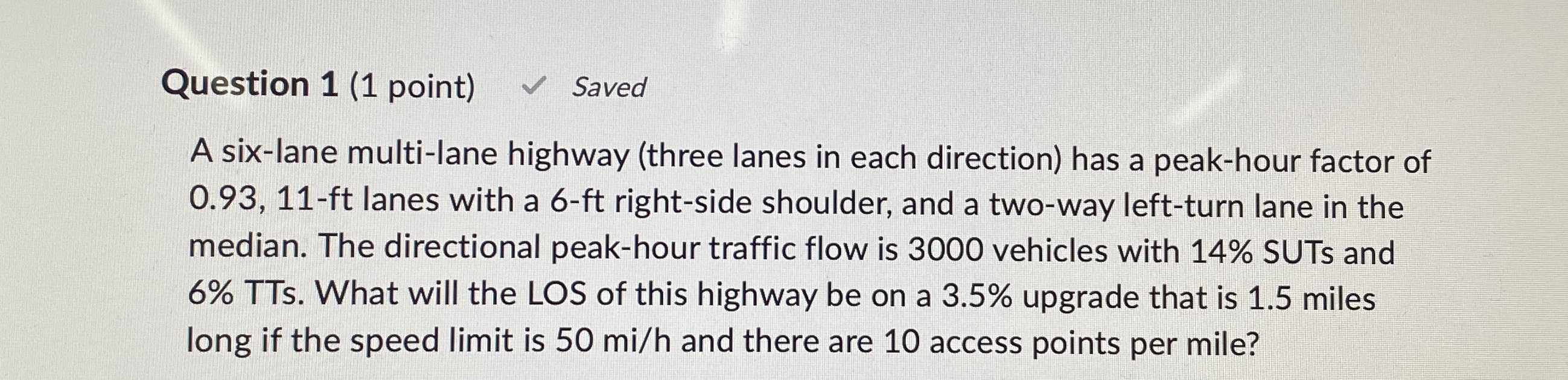 Solved Question 1 (1 ﻿point) ﻿SavedA six-lane multi-lane | Chegg.com