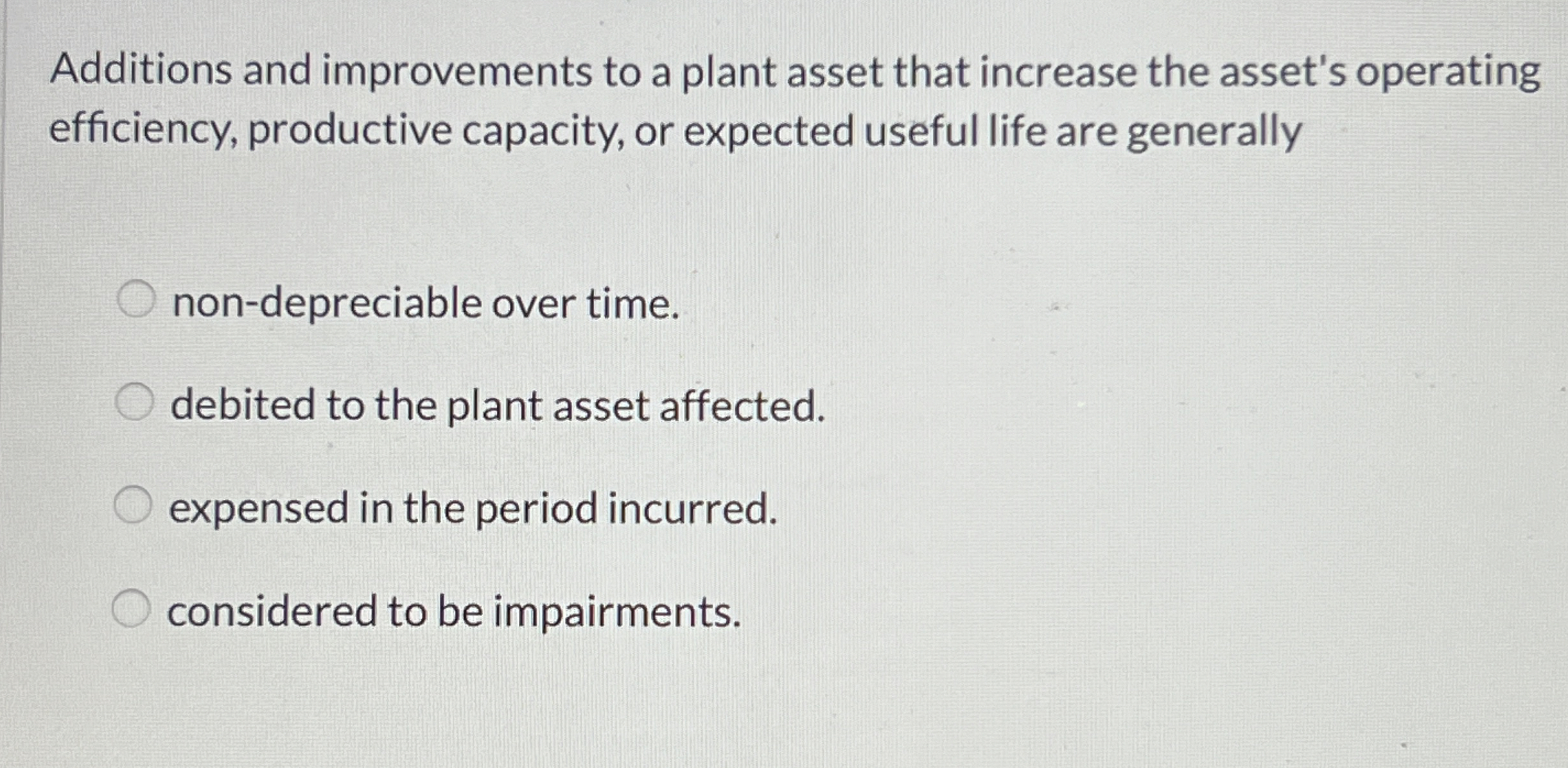 Solved Additions and improvements to a plant asset that | Chegg.com