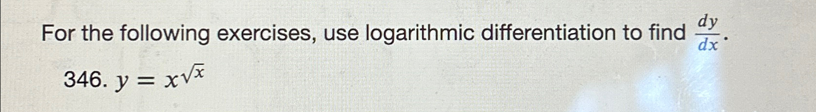 Solved For the following exercises, use logarithmic | Chegg.com