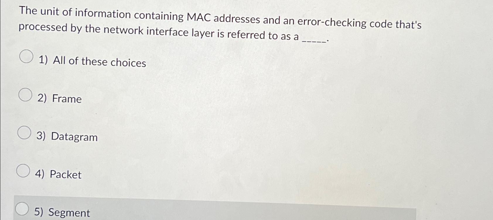 Solved The unit of information containing MAC addresses and | Chegg.com