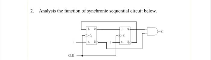 Solved 2. Analysis the function of synchronic sequential | Chegg.com