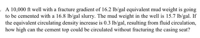 Solved A 10,000ft well with a fracture gradient of 16.2lb/ | Chegg.com