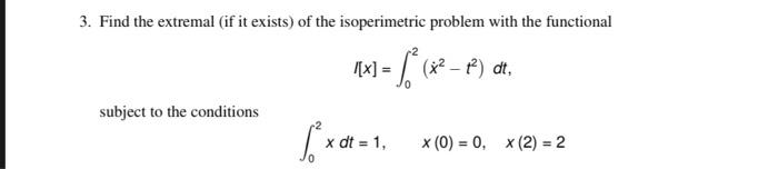 Solved 3. Find the extremal (if it exists) of the | Chegg.com