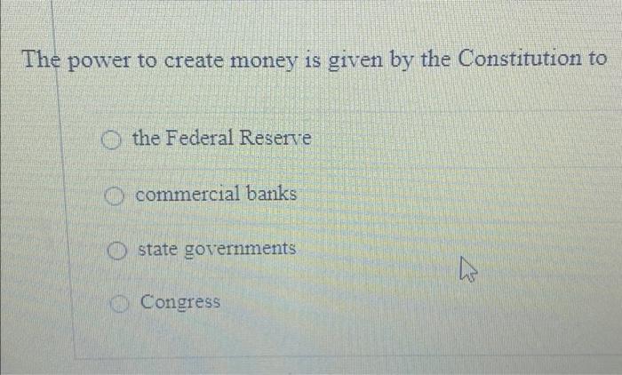 Solved The power to create money is given by the | Chegg.com