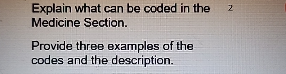 Solved Explain what can be coded in theMedicine | Chegg.com