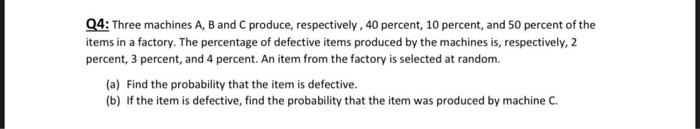 Solved Q4: Three machines A, B and C produce, respectively, | Chegg.com