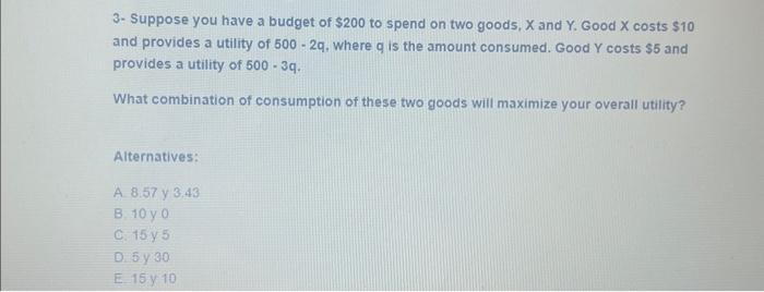 Solved 3. Suppose you have a budget of $200 to spend on two | Chegg.com