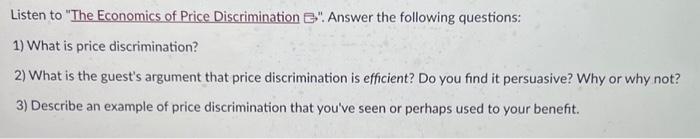 Solved Listen to "The Economics of Price Discrimination Θ ". | Chegg.com