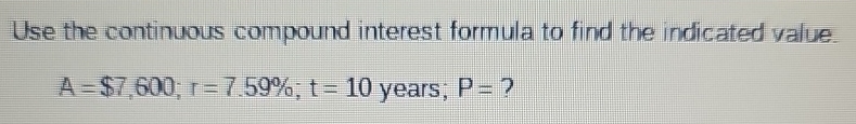 Solved Use the continuous compound interest formula to find | Chegg.com