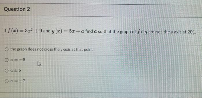 Solved Question 2 If f(x) = 3x2 + 9 and g(x) = 5x + a find a | Chegg.com