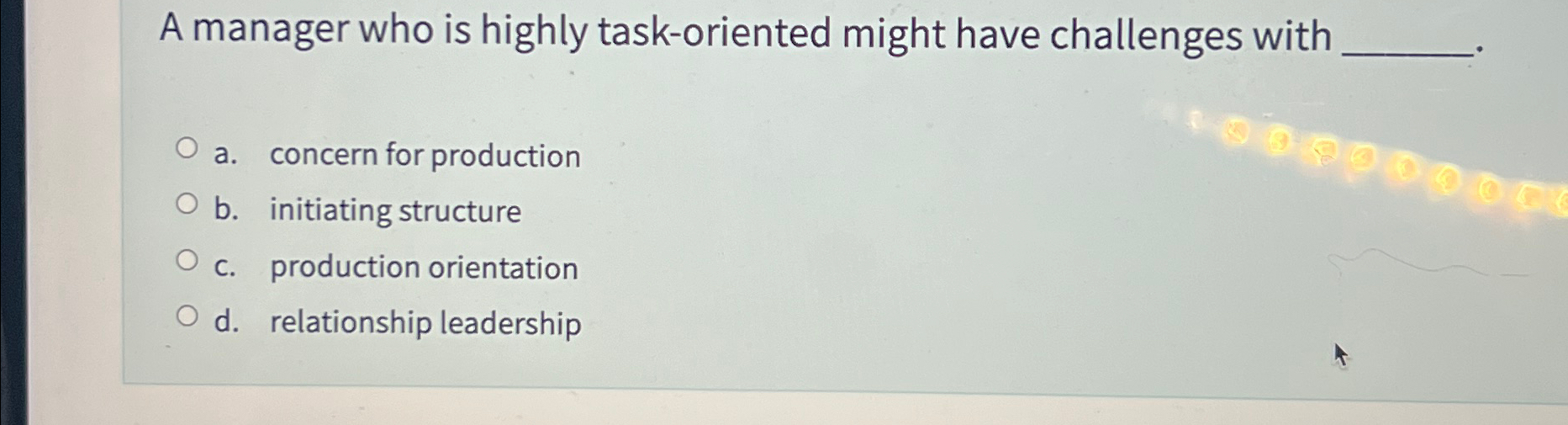 Solved A manager who is highly task-oriented might have | Chegg.com