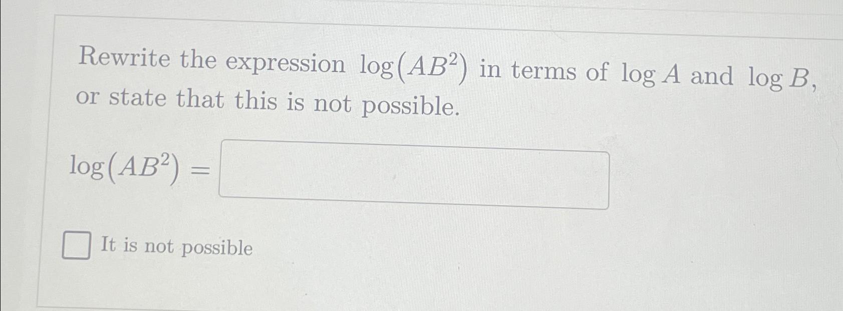 Solved Rewrite the expression log(AB2) ﻿in terms of logA | Chegg.com